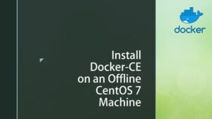 How to install Docker on CentOS Offline | CentLinux