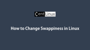 How to change Swappiness in Linux | CentLinux