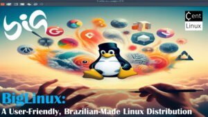 BigLinux: A Fresh Linux Experience | CentLinux